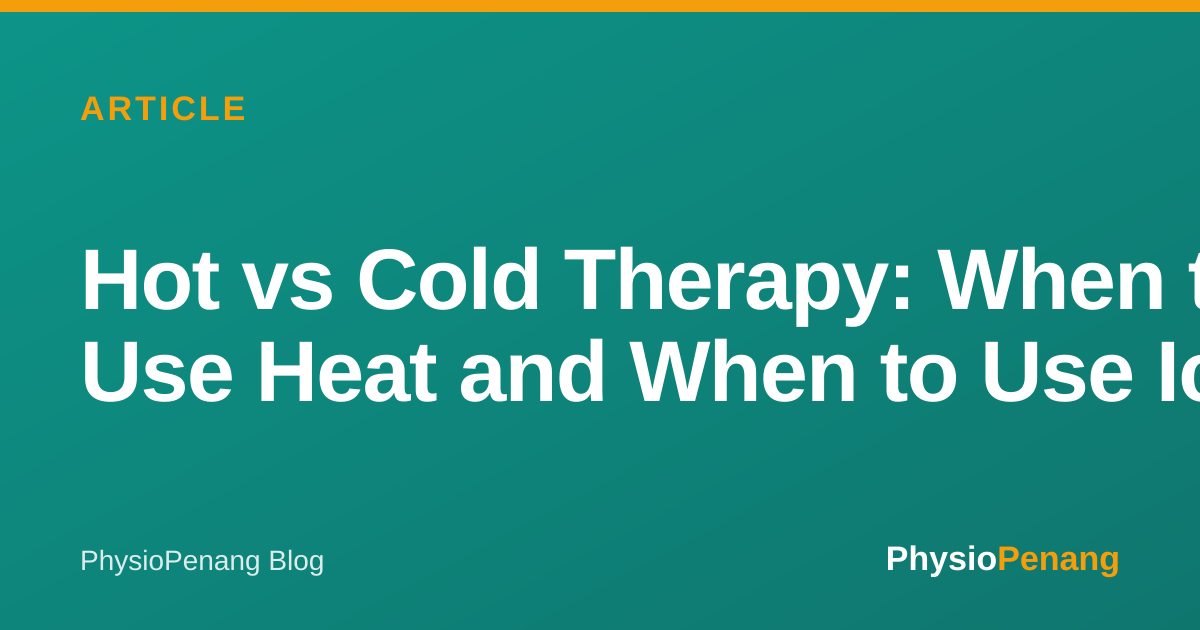 Hot vs Cold Therapy: When to Use Heat and When to Use Ice